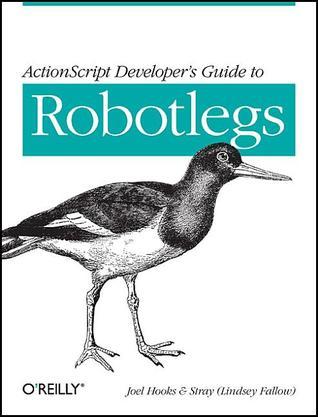 ActionScript Developer's Guide to Robotlegs by Joel Hooks | Goodreads