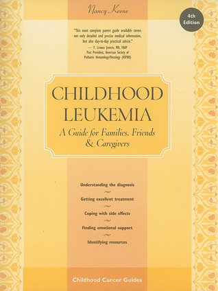 Childhood Leukemia (Patient Centered Guides) by Nancy Keene | Goodreads