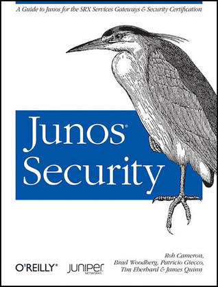 Junos Security: A Guide to Junos for the SRX Services Gateways and Security Certification by Rob ...