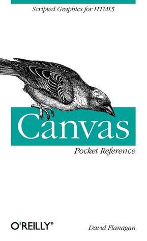 Canvas Pocket Reference: Scripted Graphics for HTML5 (Pocket Reference ...