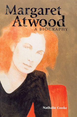 Margaret Atwood: A Biography by Nathalie Cooke | Goodreads