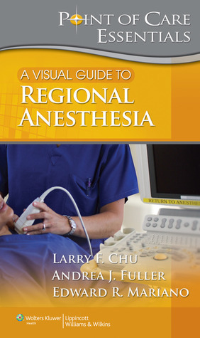 A Visual Guide to Regional Anesthesia by Larry F. Chu | Goodreads