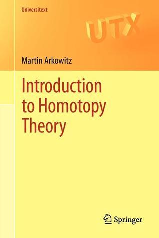 Introduction to Homotopy Theory (Universitext) by Martin Arkowitz ...
