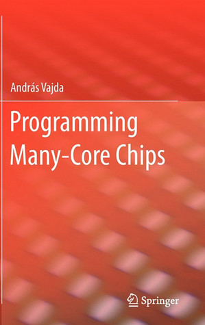 Programming Many-Core Chips by András Vajda | Goodreads