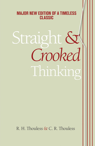 Straight and Crooked Thinking by Robert H. Thouless | Goodreads