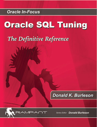 Oracle SQL Tuning: The Definitive Reference by Donald K. Burleson | Goodreads