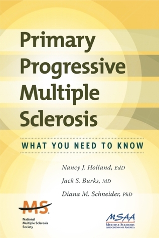 Primary Progressive Multiple Sclerosis: What You Need To Know by Ed.D. Nancy J. Holland MSCN ...