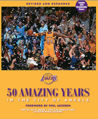 Los Angeles Lakers: 50 Amazing Years in the City of Angels, Revised and ...