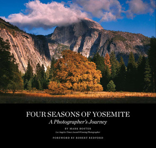 Four Seasons of Yosemite: A Photographer's Journey by Mark Boster ...