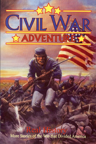 Civil War Adventure #2: Real History: More Stories of the War That ...