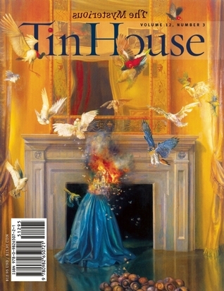Tin House Magazine, Volume 12, Issue 3, Spring 2011: #47 The Mysterious ...