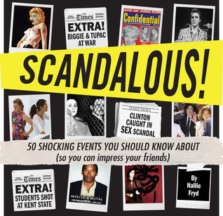 Scandalous!: 50 Shocking Events You Should Know About by Hallie Fryd ...