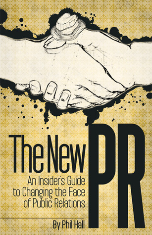 The New PR: An Insider's Guide to Changing the Face of Public Relations ...
