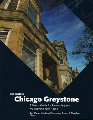 The Historic Chicago Greystone: A User's Guide for Renovating and ...