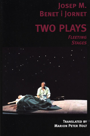 Two Plays: Fleeting Stages by Josep Maria Benet i Jornet | Goodreads