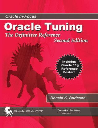 Oracle Tuning: The Definitive Reference by Donald K. Burleson | Goodreads