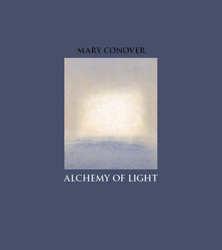 Alchemy of Light by Mary Conover | Goodreads