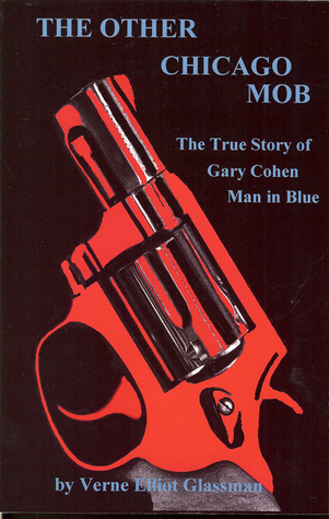 The Other Chicago Mob: The True Story of Gary Cohen, Man in Blue by ...