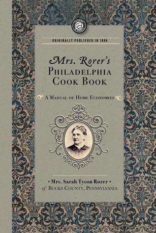 Mrs. Rorer's Philadelphia Cook Book: a Manual of Home Economies by ...