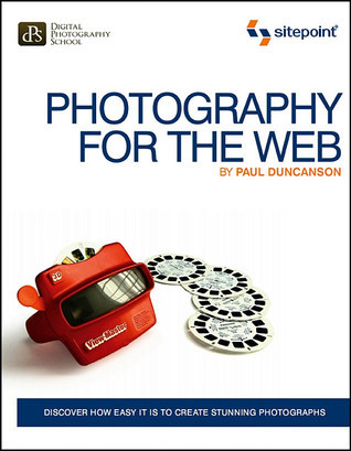Photography for the Web: Discover How Easy It Is To Create Stunning ...