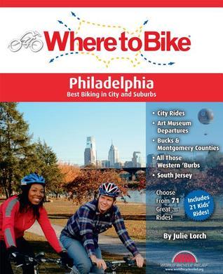 Where to Bike Philadelphia: Best Biking in City and Suburbs by Julie ...
