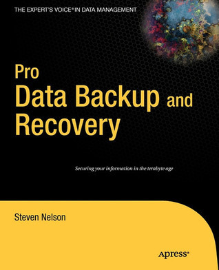 Pro Data Backup and Recovery by Steven Nelson | Goodreads
