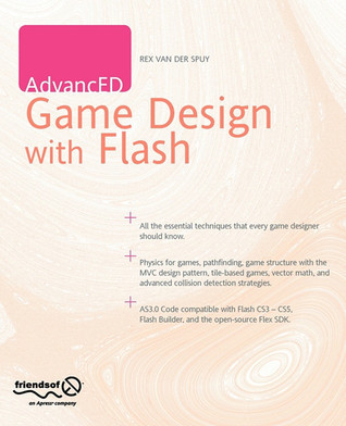AdvancED Game Design with Flash by Rex van der Spuy | Goodreads