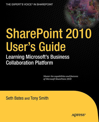 SharePoint 2010 User's Guide: Learning Microsoft's Business ...