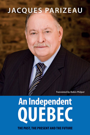 An Independent Quebec: The Past, the Present and the Future by Jacques ...