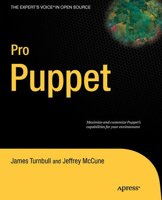 Pro Puppet (Expert's Voice in Open Source) by James Turnbull | Goodreads