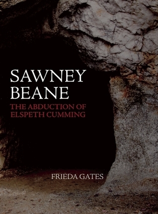 Sawney Beane: The Abduction of Elspeth Cumming by Frieda Gates | Goodreads