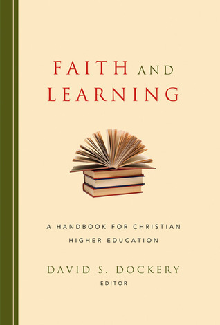 Faith and Learning: A Handbook for Christian Higher Education by David ...