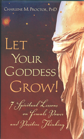 Let Your Goddess Grow! 7 Spiritual Lessons on Female Power and Positive ...