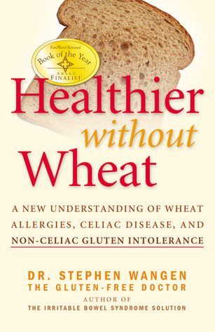 Healthier Without Wheat: A New Understanding of Wheat Allergies, Celiac ...