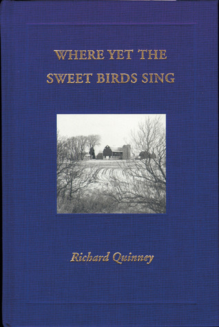 Where Yet the Sweet Birds Sing by Richard Quinney | Goodreads