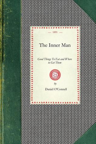 Inner Man: Good Things To Eat and Where to Get Them by Daniel O'Connell ...