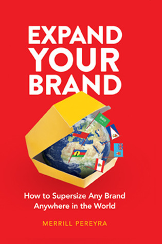 Expand Your Brand: How to Supersize Any Brand Anywhere in the World by ...