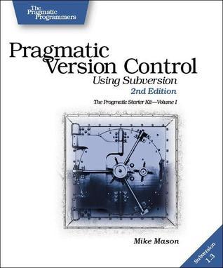 Pragmatic Version Control: Using Subversion by Mike Mason | Goodreads