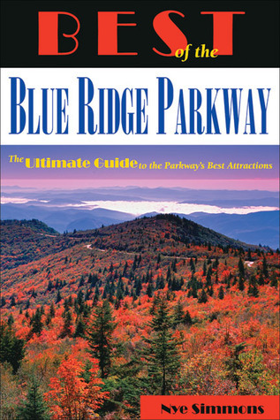 Best of the Blue Ridge Parkway: The Ultimate Guide to the Parkway's ...