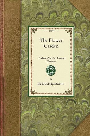 Flower Garden (Manual): A Manual for the Amateur Gardener by Ida ...