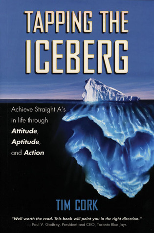 Tapping the Iceberg: Achieve Straight A's in Life Through Attitude ...