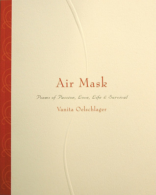 Air Mask: Poems of Passion, Love, Life & Survival by Vanita Oelschlager ...