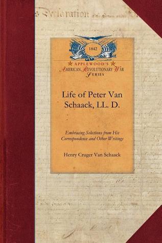 The Life of Peter Van Schaack, LL. D. by Henry C. Van Schaack | Goodreads