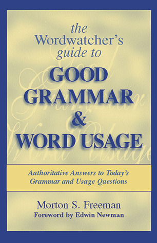 The Wordwatcher's Guide to Good Grammar & Word Usage by Morton S ...