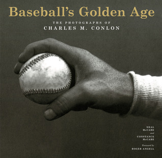 Baseball's Golden Age: The Photographs of Charles M. Conlon by Neal ...