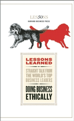 Doing Business Ethically (Lessons Learned) by Fifty Lessons | Goodreads