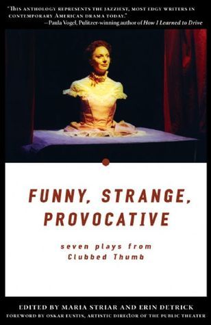 Funny, Strange, Provocative: Seven Plays from Clubbed Thumb by Adam ...