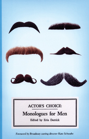 Actor's Choice: Monologues for Men by Erin Detrick | Goodreads