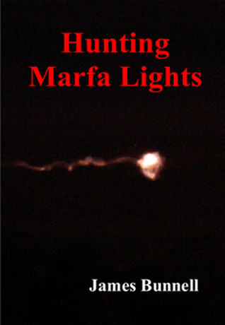 Hunting Marfa Lights by James Bunnell | Goodreads