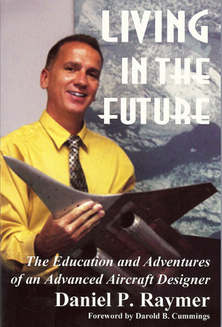 Living in the Future: The Education and Adventures of an Advanced ...